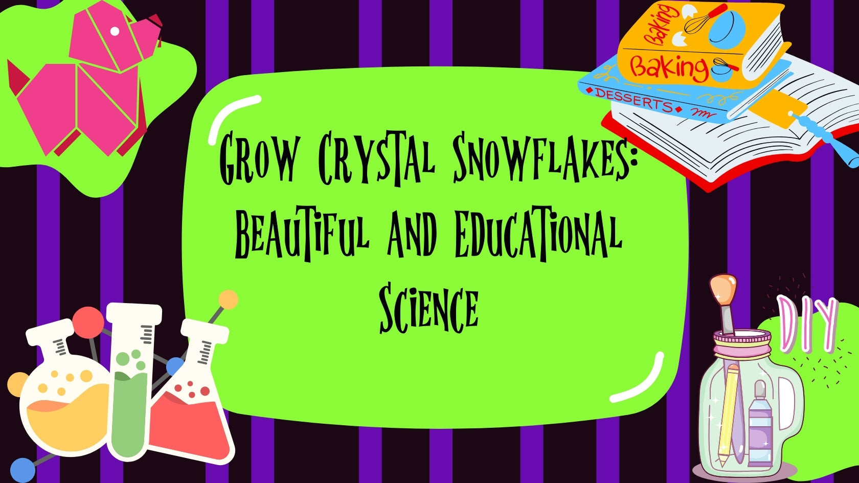 Grow Crystal Snowflakes: Beautiful and Educational Science – Angelina ...