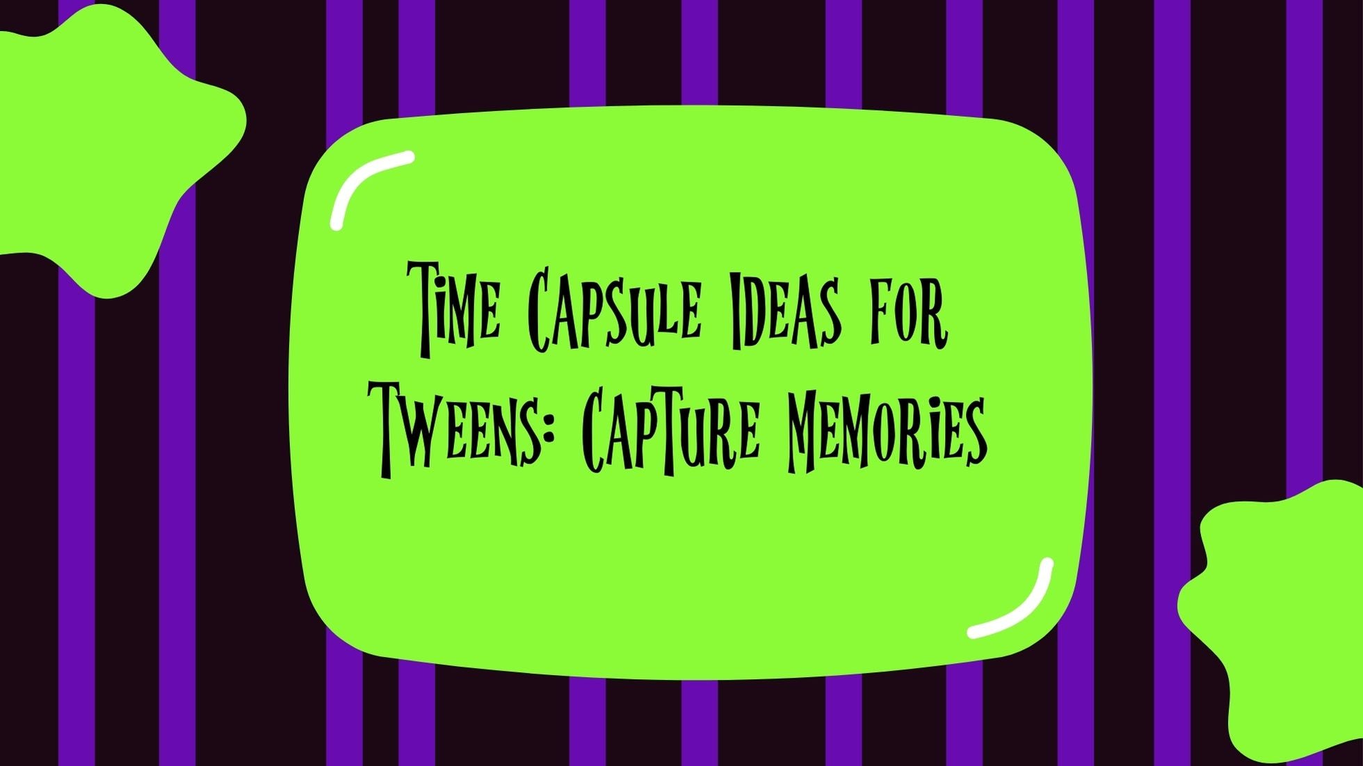 Time Capsule Ideas for Tweens: Capture Memories – Angelina Allsop Books