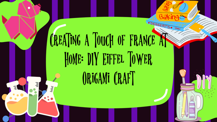 Exploring France: Master the Art of DIY Eiffel Tower Origami Craft ...