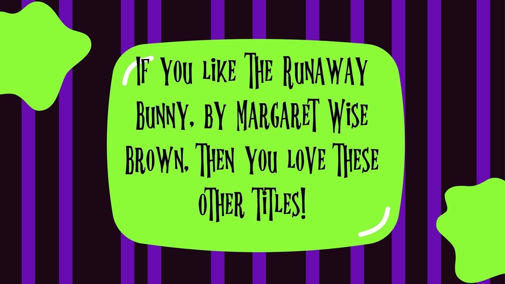 If you like The Runaway Bunny, by Margaret Wise Brown, then you love t ...